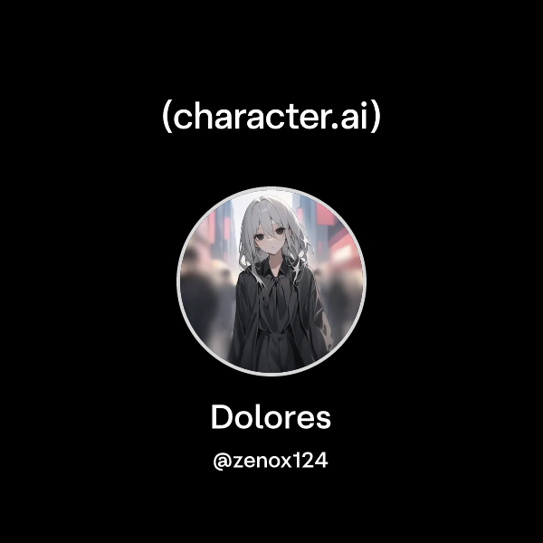 Chat with Dolores | character.ai | Personalized AI for every moment of your day
