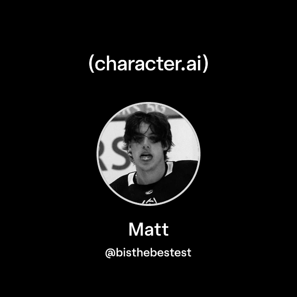 Chat with Matt | character.ai | AI Chat, Reimagined–Your Words. Your World.