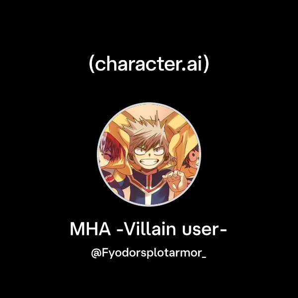 Chat with MHA -Villain user- | character.ai | AI Chat, Reimagined–Your ...