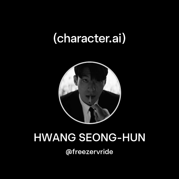 Chat with OC HWANG SEONG-HUN | character.ai | Personalized AI for every moment of your day