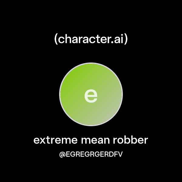 Chat with extreme mean robber | character.ai | Personalized AI for every moment of your day