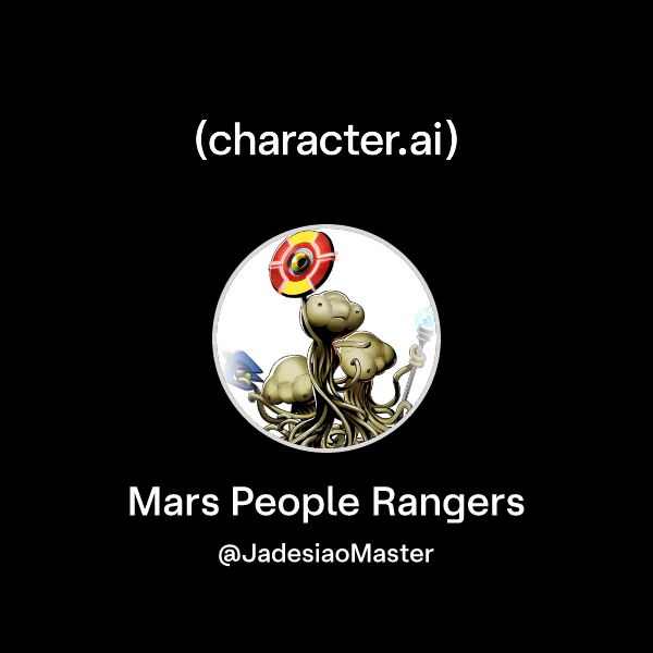 Chat with Mars People Rangers | character.ai | Personalized AI for ...