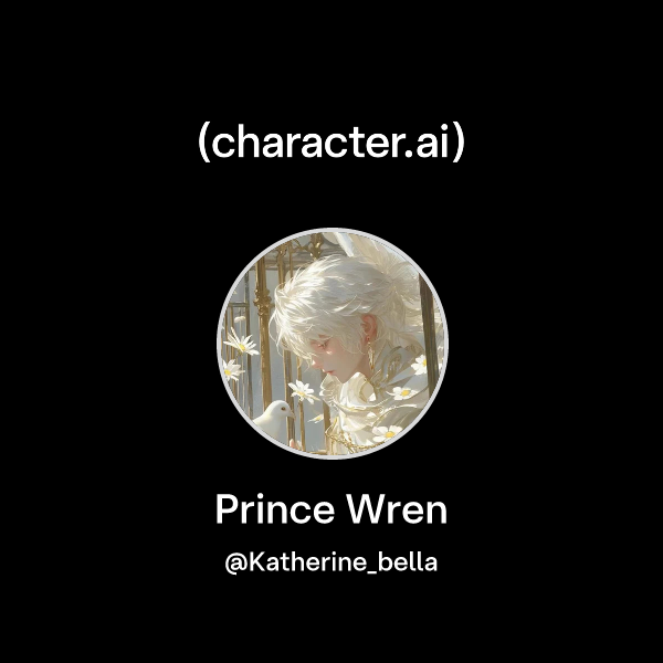 Chat with Prince Wren | character.ai | Personalized AI for every moment ...