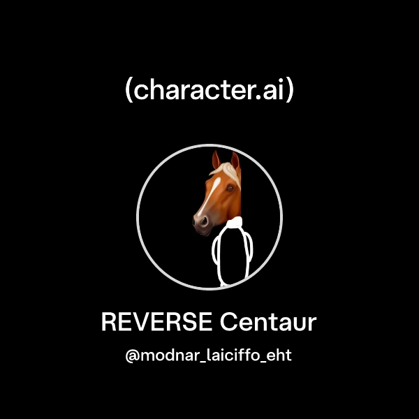 Chat with REVERSE Centaur | character.ai | Personalized AI for every ...