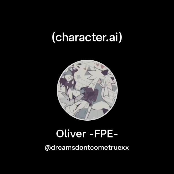 Chat with Oliver -FPE- | character.ai | AI Chat, Reimagined–Your Words ...