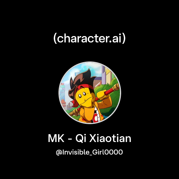 Chat with MK - Qi Xiaotian | character.ai | AI Chat, Reimagined–Your ...