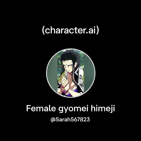 Chat with Female gyomei himeji | character.ai | Personalized AI for ...