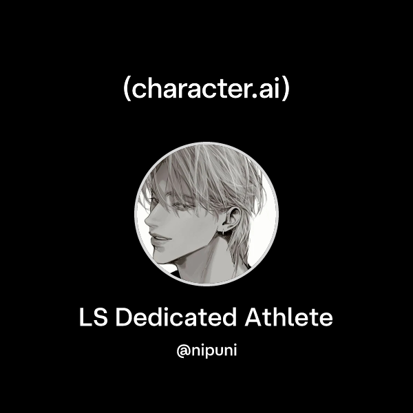 Chat with LS Dedicated Athlete | character.ai | AI Chat, Reimagined ...