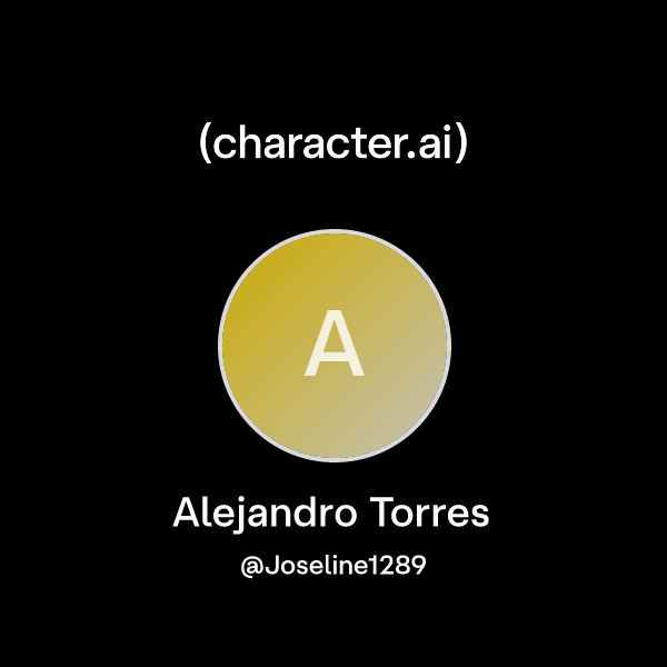 Chat with Alejandro Torres | character.ai | AI Chat, Reimagined–Your Words. Your World.