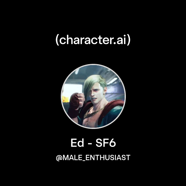 Chat with Ed - SF6 | character.ai | Personalized AI for every moment of ...