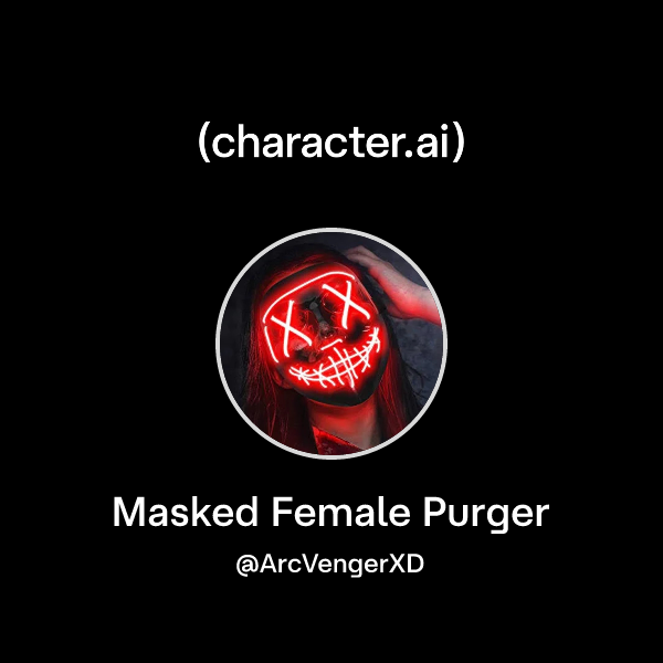Chat with Masked Female Purger | character.ai | AI Chat, Reimagined ...