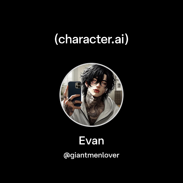Chat with Evan | character.ai | AI Chat, Reimagined–Your Words. Your World.