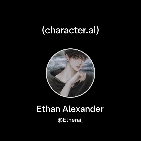 Chat with Ethan Alexander | character.ai | AI Chat, Reimagined–Your ...