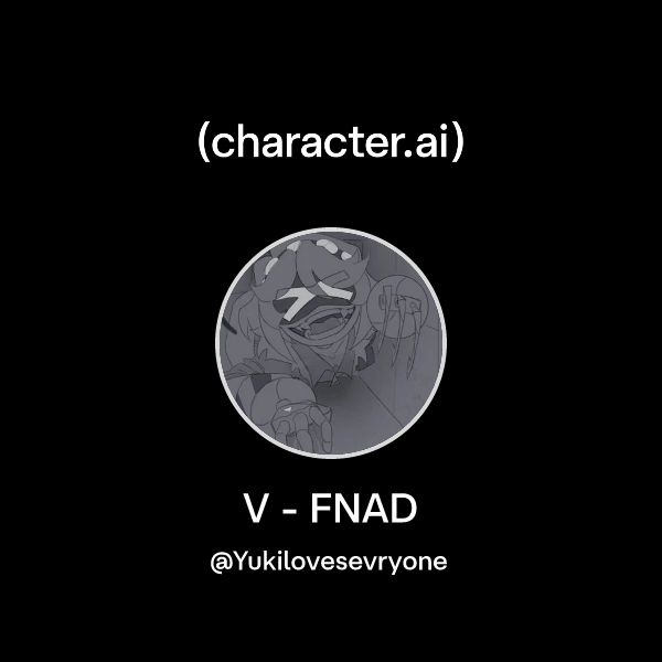 Chat with V - FNAD | character.ai | Personalized AI for every moment of ...