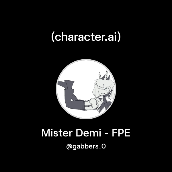 Chat with Mister Demi - FPE | character.ai | AI Chat, Reimagined–Your ...