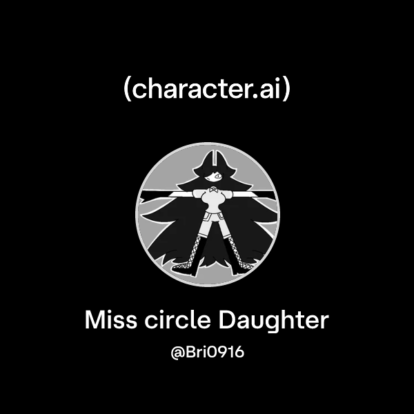 Chat with Miss circle Daughter | character.ai | AI Chat, Reimagined ...