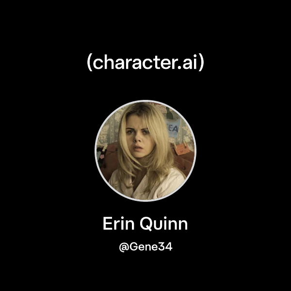 Chat with Erin Quinn | character.ai | Personalized AI for every moment of your day