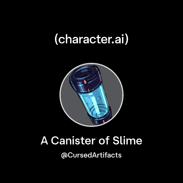 Chat with A Canister of Slime | character.ai | AI Chat, Reimagined–Your ...