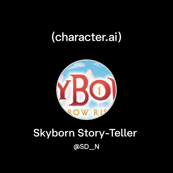 Chat with Skyborn Story-Teller | character.ai | AI Chat, Reimagined–Your Words. Your World.