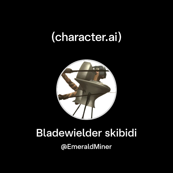 Chat with Bladewielder skibidi | character.ai | Personalized AI for ...