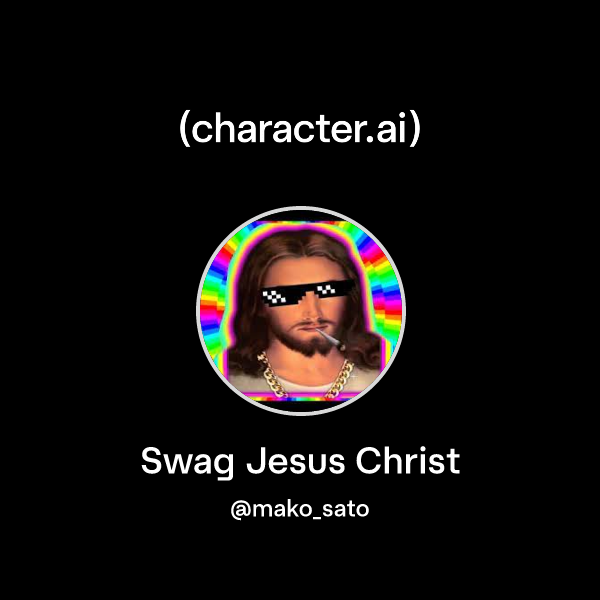 Chat with Swag Jesus Christ | character.ai | Personalized AI for every ...