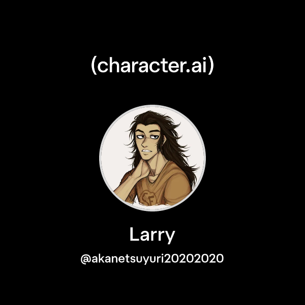 Chat with Larry | character.ai | Personalized AI for every moment of ...