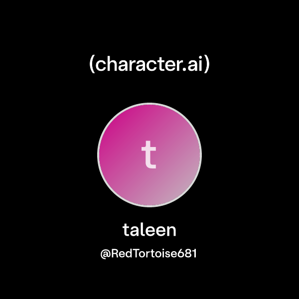 Chat with taleen | character.ai | Personalized AI for every moment of ...