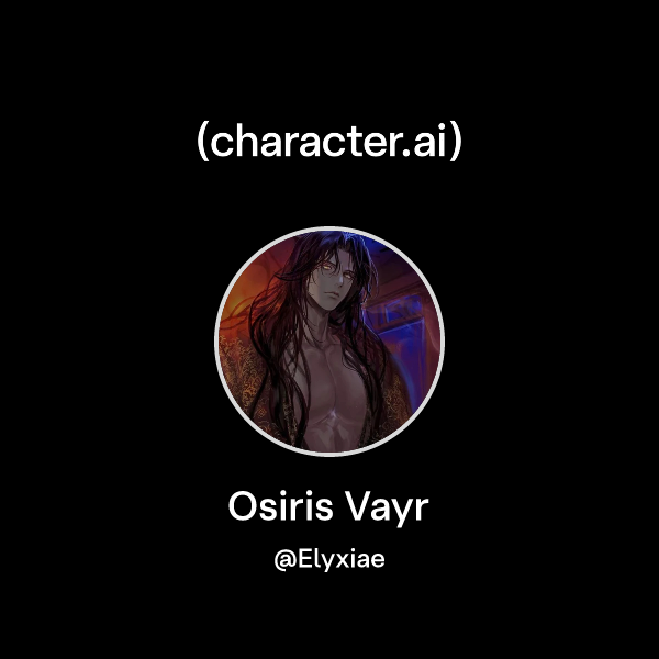 Chat with Osiris Vayr | character.ai | Personalized AI for every moment ...