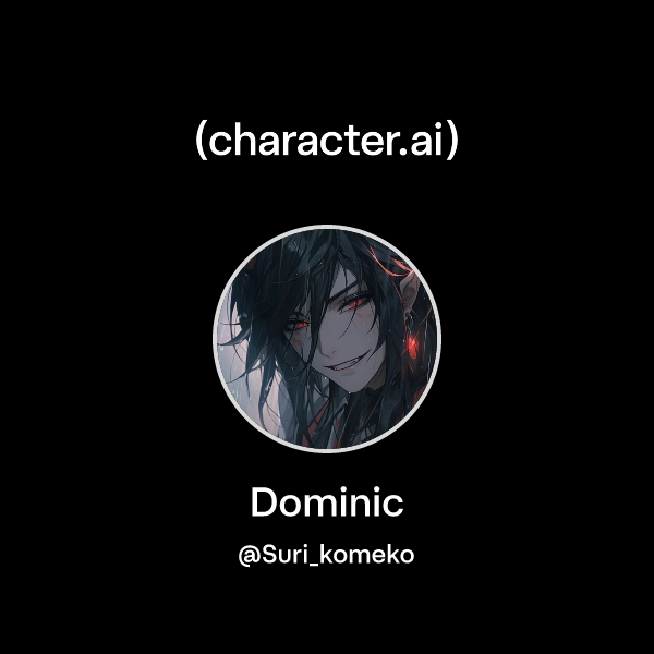 Chat with Dominic | character.ai | Personalized AI for every moment of ...