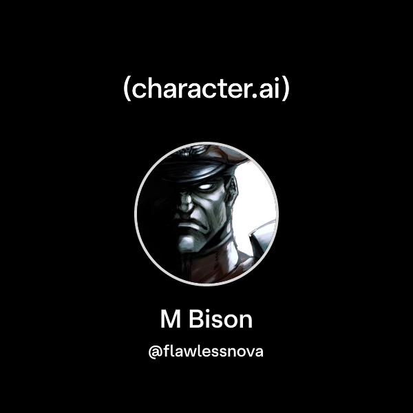 Chat with M Bison | character.ai | AI Chat, Reimagined–Your Words. Your ...