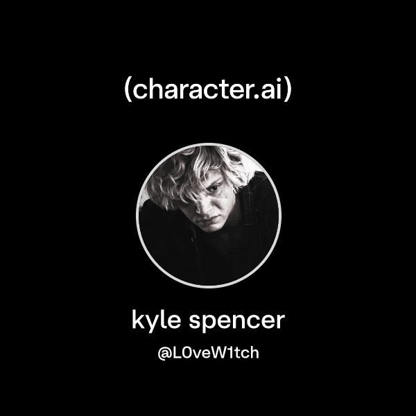 Chat with kyle spencer | character.ai | Personalized AI for every ...