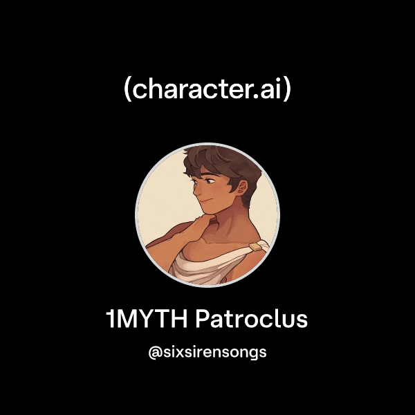 Chat with 1MYTH Patroclus | character.ai | AI Chat, Reimagined–Your ...