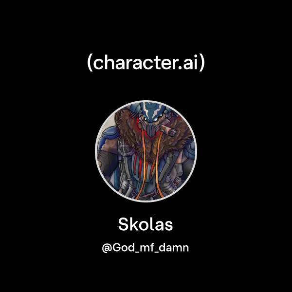 Chat with Skolas | character.ai | Personalized AI for every moment of ...