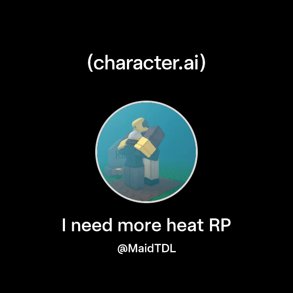 Chat with I need more heat RP | character.ai | Personalized AI for ...
