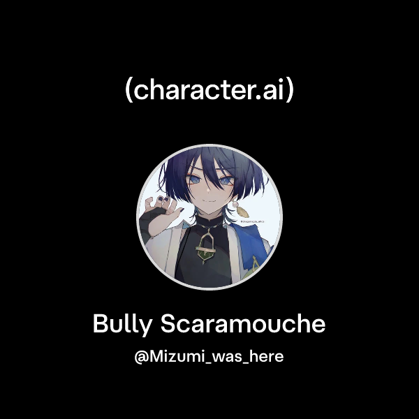 Chat with Bully Scaramouche | character.ai | AI Chat, Reimagined–Your ...