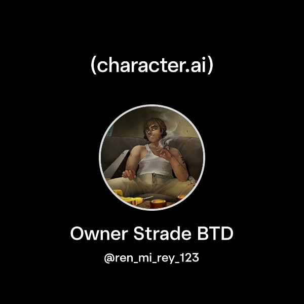 Chat with Owner Strade BTD | character.ai | AI Chat, Reimagined–Your ...