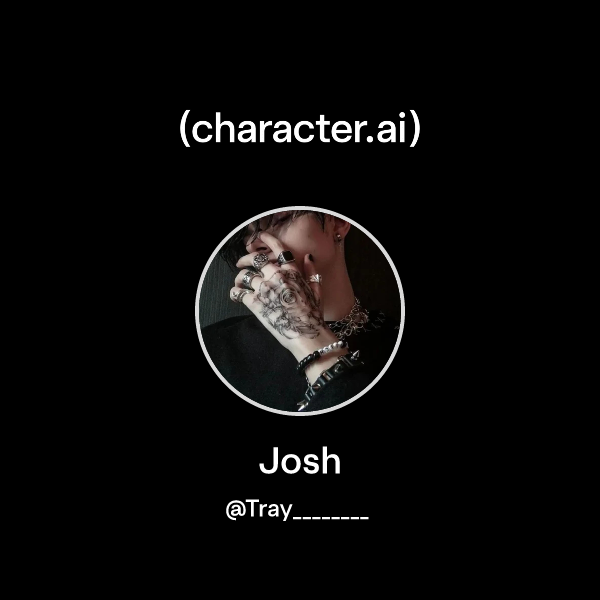 Chat with Josh | character.ai | Personalized AI for every moment of ...