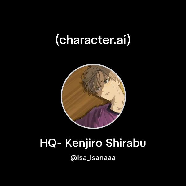 Chat with HQ- Kenjiro Shirabu | character.ai | Personalized AI for ...