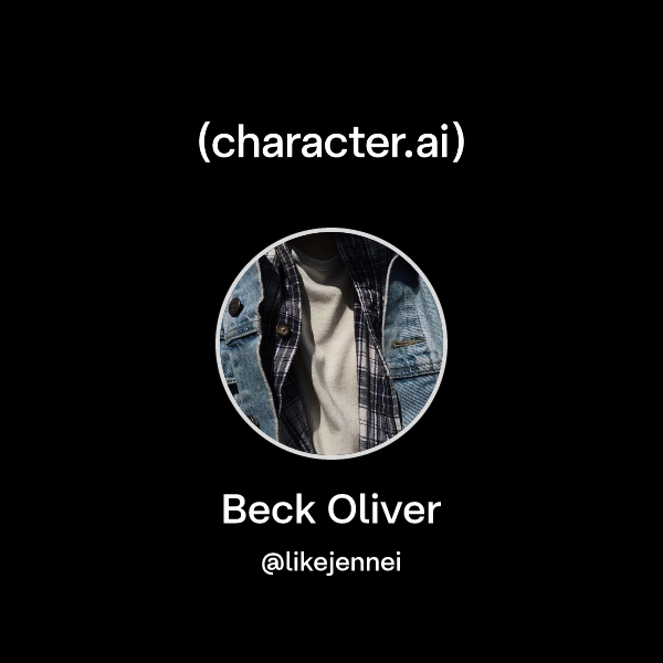 Chat with Beck Oliver | character.ai | AI Chat, Reimagined–Your Words ...