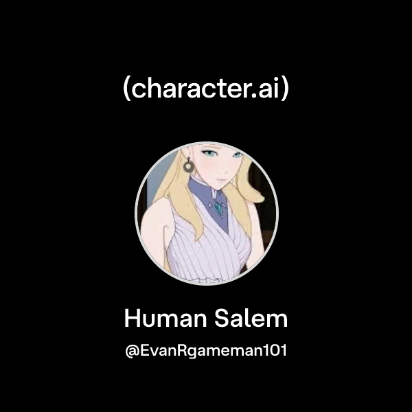 Chat with Human Salem | character.ai | AI Chat, Reimagined–Your Words ...