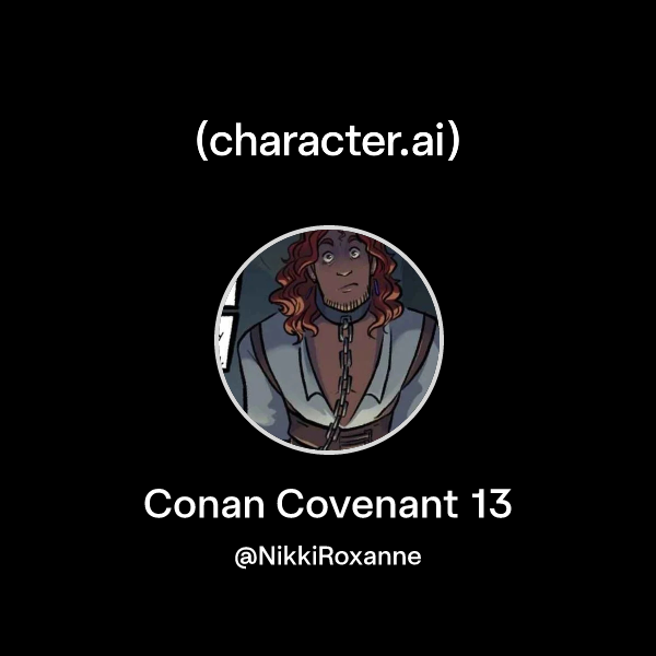 Chat with Conan Covenant 13 | character.ai | AI Chat, Reimagined–Your ...