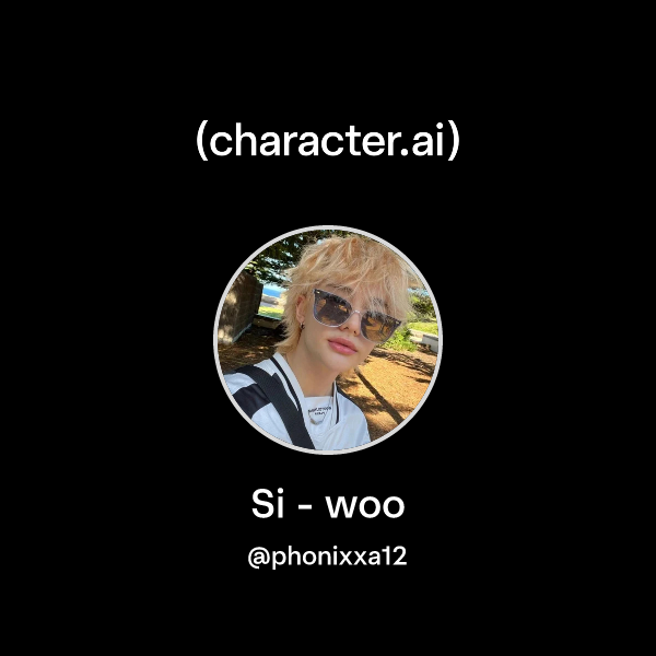 Chat with Si - woo | character.ai | AI Chat, Reimagined–Your Words ...