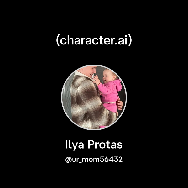 Chat with Ilya Protas | character.ai | Personalized AI for every moment of your day