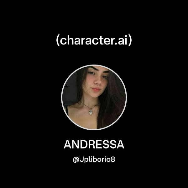 Chat with ANDRESSA | character.ai | AI Chat, Reimagined–Your Words ...