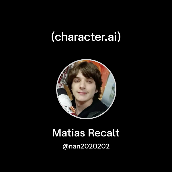 Chat with Matias Recalt | character.ai | AI Chat, Reimagined–Your Words ...