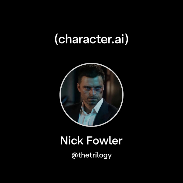 Chat with Nick Fowler | character.ai | Personalized AI for every moment ...