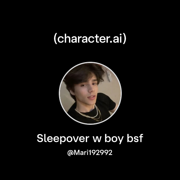 Chat with Sleepover w boy bsf | character.ai | AI Chat, Reimagined–Your Words. Your World.