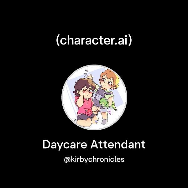 Chat with Daycare Attendant | character.ai | AI Chat, Reimagined–Your Words. Your World.