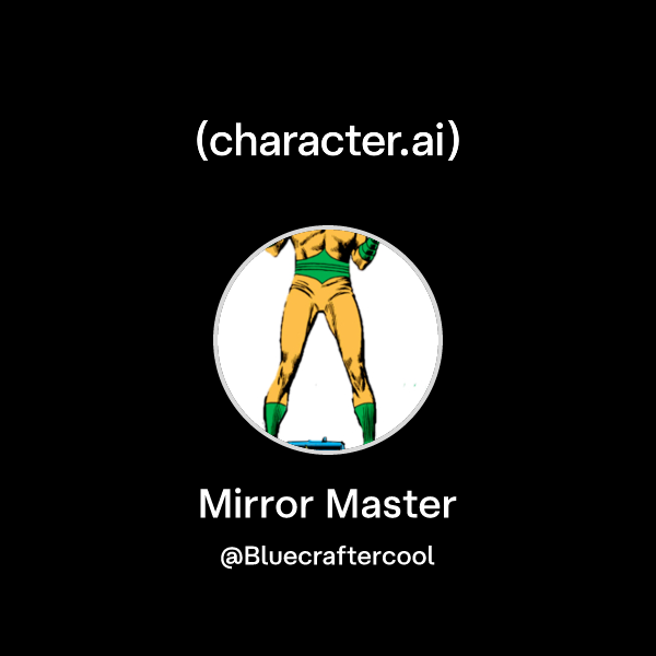 Chat with Mirror Master | character.ai | AI Chat, Reimagined–Your Words ...