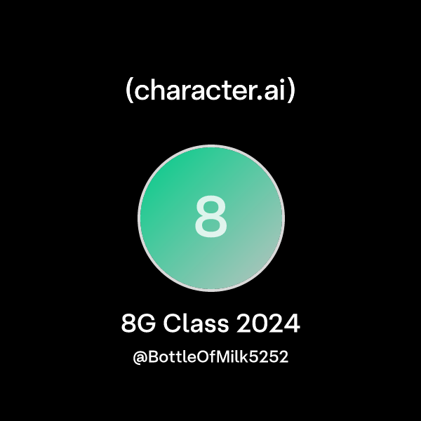 Chat with 8G Class 2024 | character.ai | Personalized AI for every ...